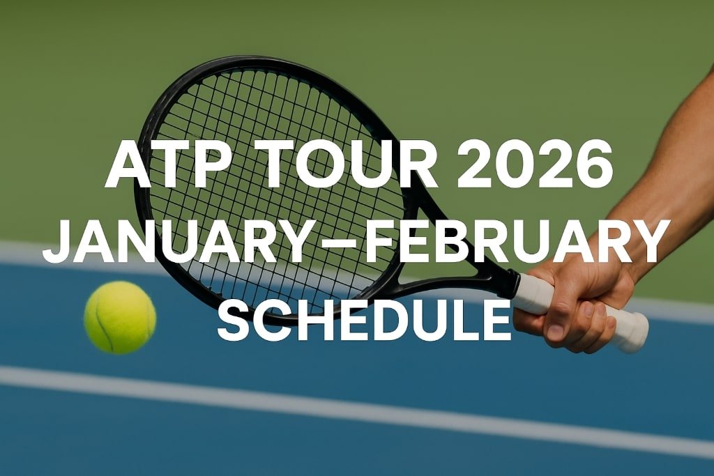 ATP Tour 2026 Schedule: Full List of January–February Tournaments - Tennis Tour Calendar
